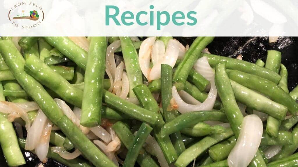 Our Favorite Way to Prepare Green Beans! – From Seed to Spoon Vegetable ...
